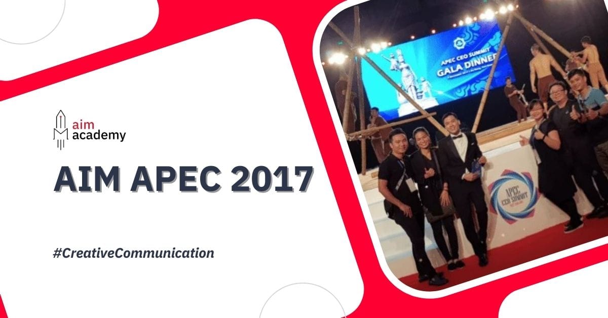 Vừa Ghen Tị Vừa Ao Ước Với Trải Nghiệm Của Học Viên AIM Tại APEC 2017 - AIM