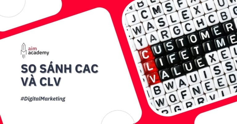 Chỉ số CAC và CLV là gì? So sánh CAC và CLV