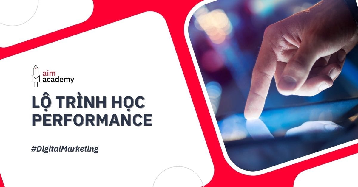 Tự học Performance Marketing chuyên sâu