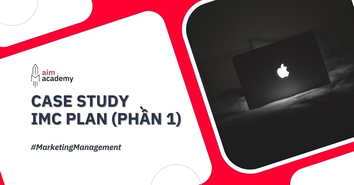 Giải mã ngay 3 chiến dịch IMC Plan kinh điển!