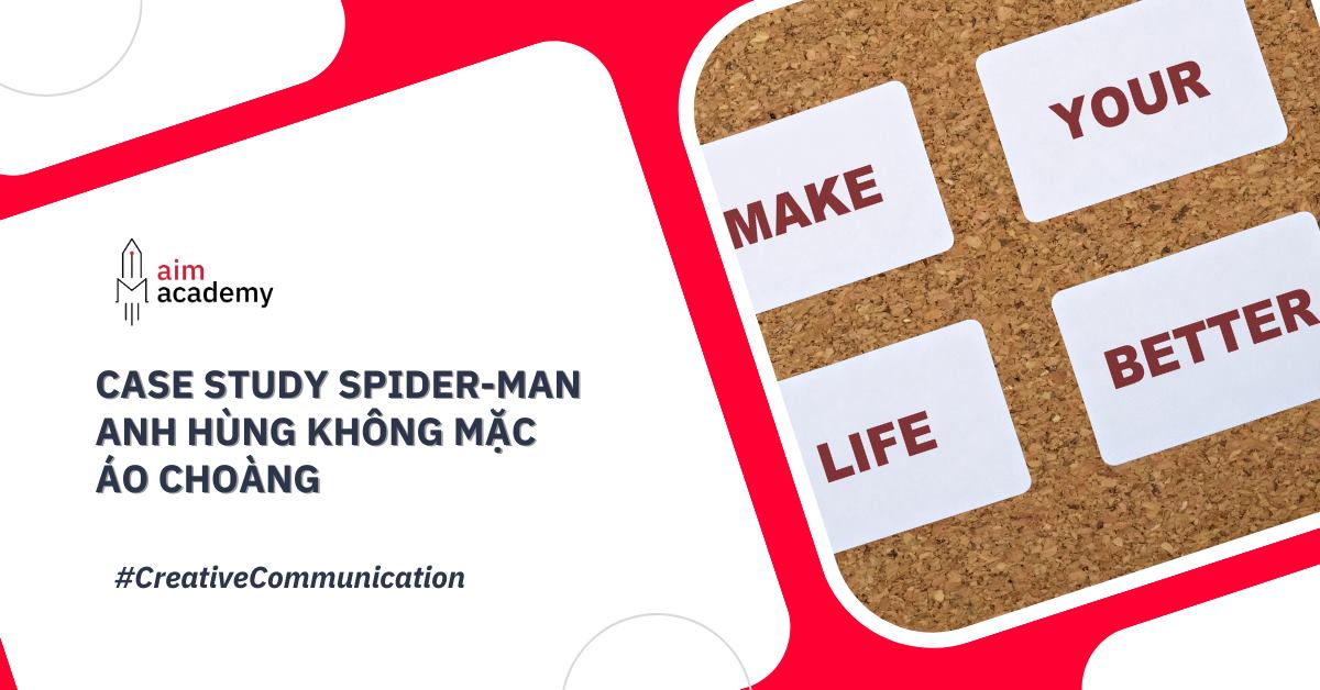Case Study Spider Man - Người Bình Thường Vẫn Là Anh Hùng