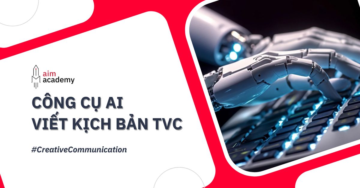 Kịch Bản TVC - 11 Công Cụ AI Hỗ Trợ Viết Hiệu Quả